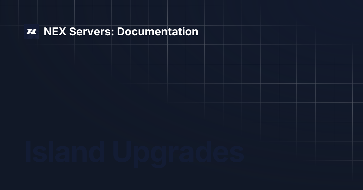 Island Upgrades | NEX Servers: Documentation