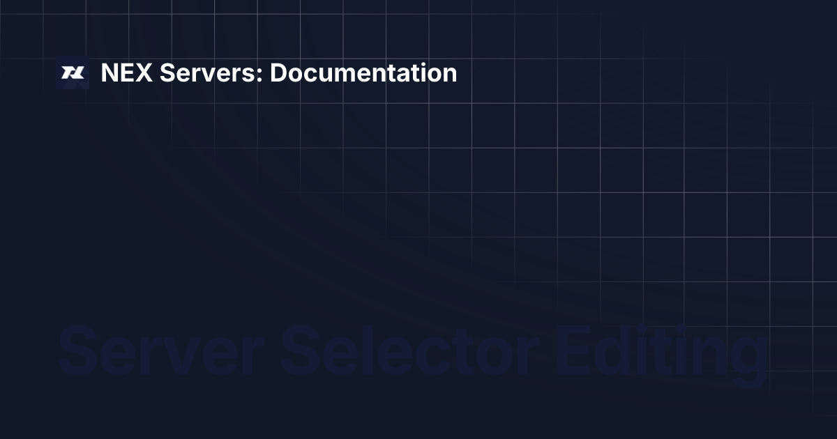 Server Selector Editing | NEX Servers: Documentation