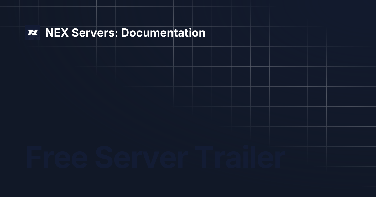 Free Server Trailer | NEX Servers: Documentation