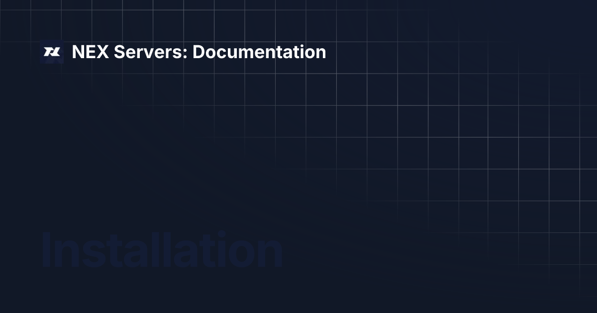 Installation | NEX Servers: Documentation